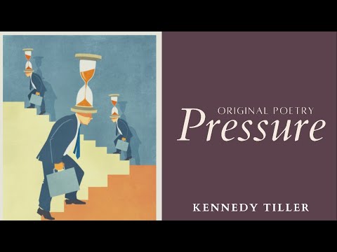 Pressure - Original Poem by Kennedy Tiller - Spoken Word