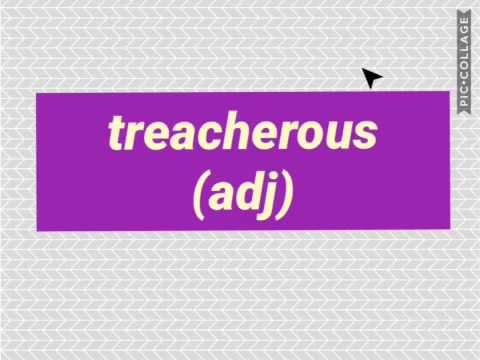 "treacherous" meaning (with examples)