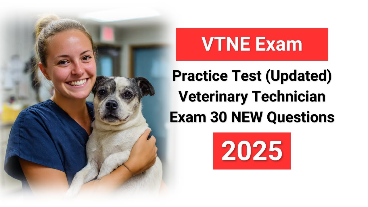 VTNE Practice Test (Updated 2025) Veterinary Technician Exam 30 NEW Questions