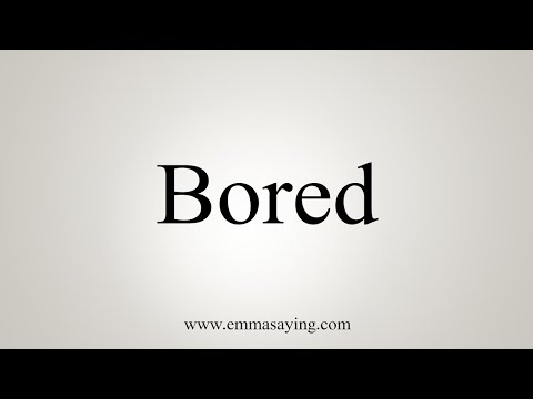 How To Say Bored