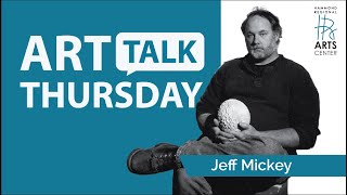 Art Talk Thursday: Jeff Mickey