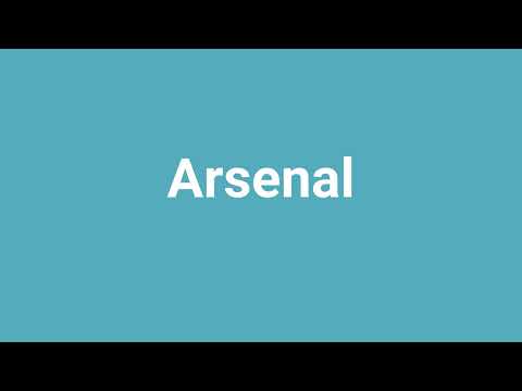 'Arsenal' Meaning and Pronunciation