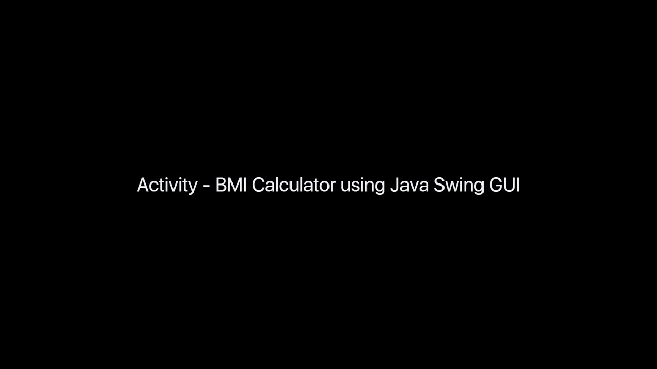 DATA STRUCTURES AND ALGORITHMS Activity - BMI Calculator using Java Swing GUI