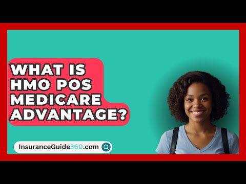 What Is Hmo Pos Medicare Advantage? - InsuranceGuide360.com
