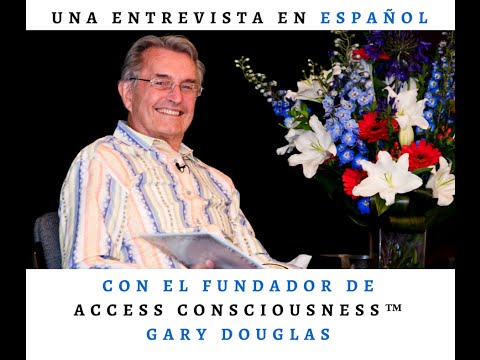 Fundador de Access Consciousness™ Gary Douglas- En Español | Espacio de ...
