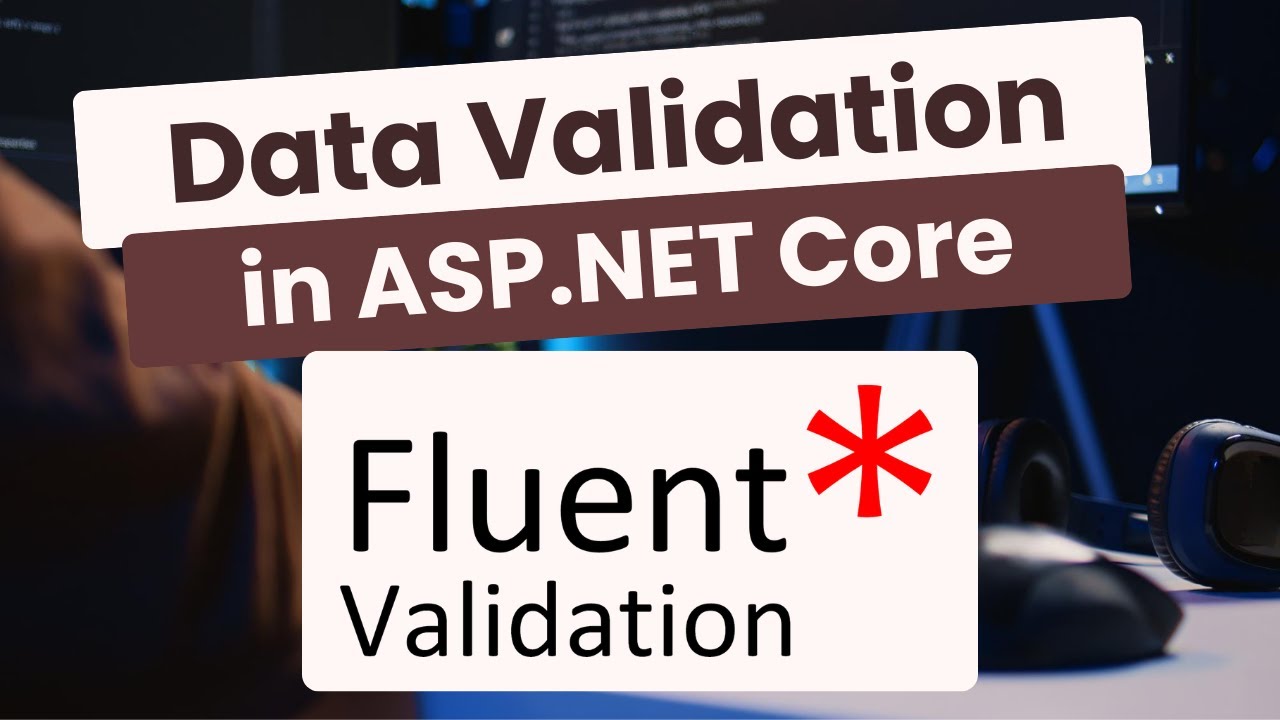 Data Validation in .NET apps using FluentValidation