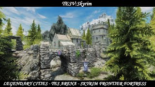 Legendary Cities - TES Arena - Skyrim Frontier Fortress at Skyrim ...