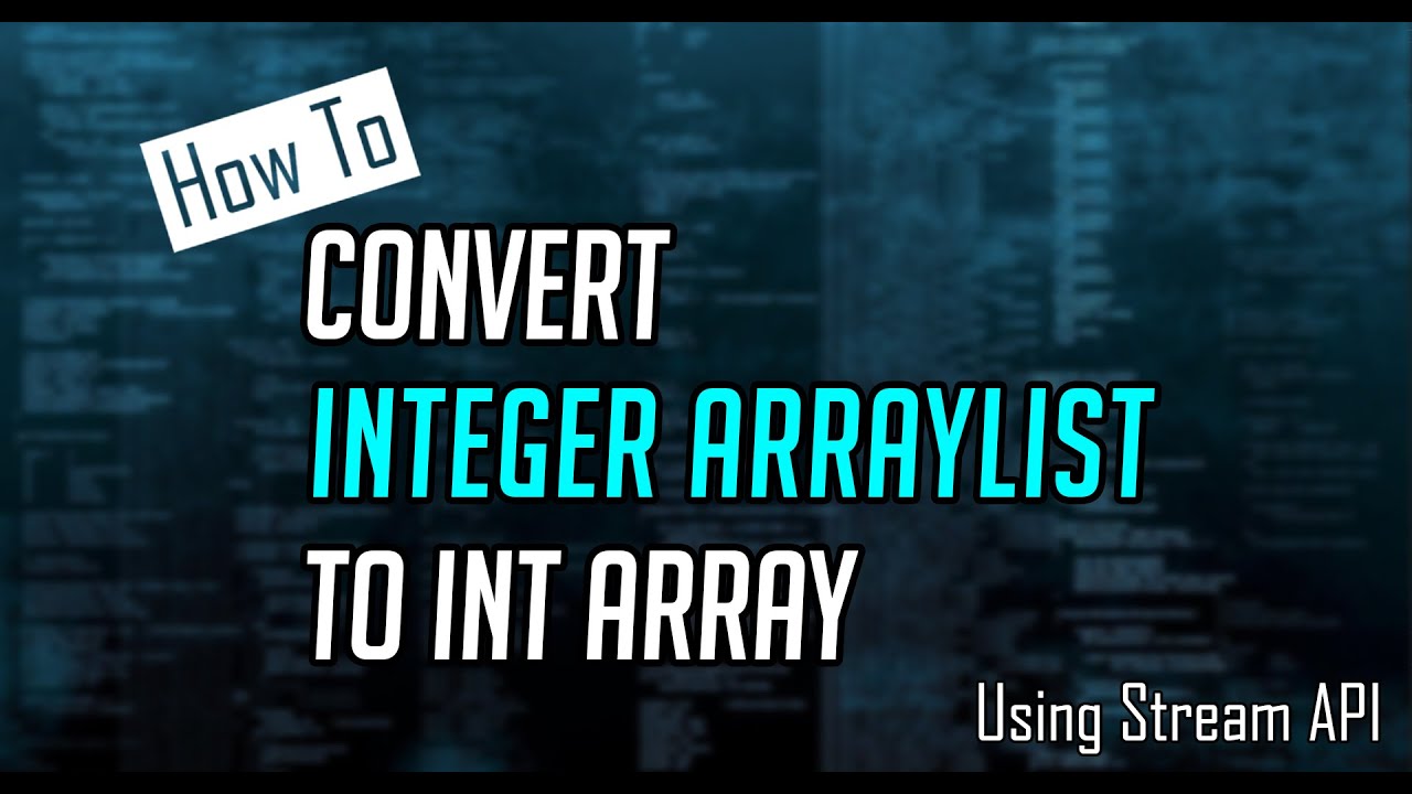 How to Convert Integer ArrayList to int array in Java using Stream API