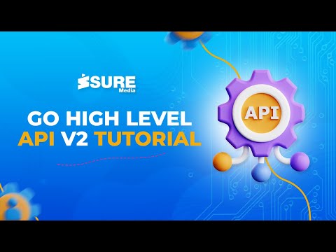 API V2 Full Tutorial | Go High Level | Isuremedia