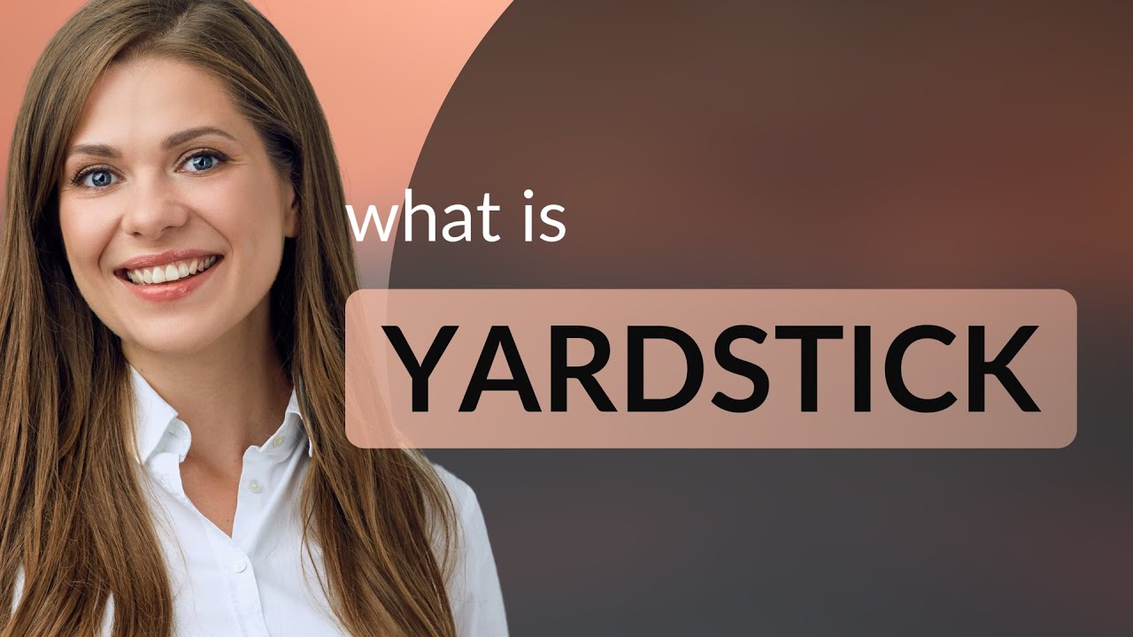 Yardstick — definition of YARDSTICK