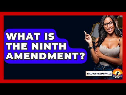 What Is The Ninth Amendment? - The Documentary Reel
