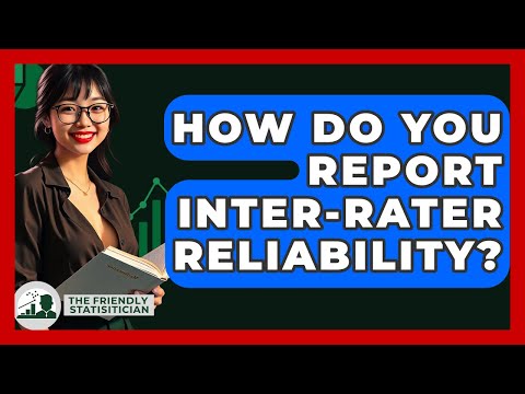 How Do You Report Inter-rater Reliability? - The Friendly Statistician