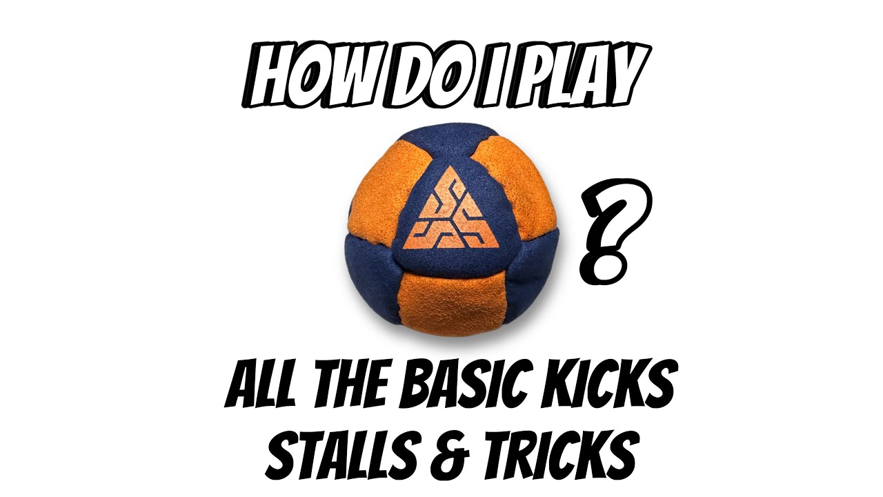How do I play hacky sack? Footbag Kicks Stalls and Tricks for Beginners