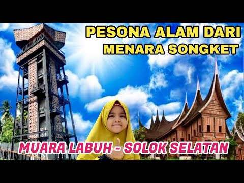 PESONA ALAM DARI MENARA SONGKET MUARA LABUH - SOLOK SELATAN