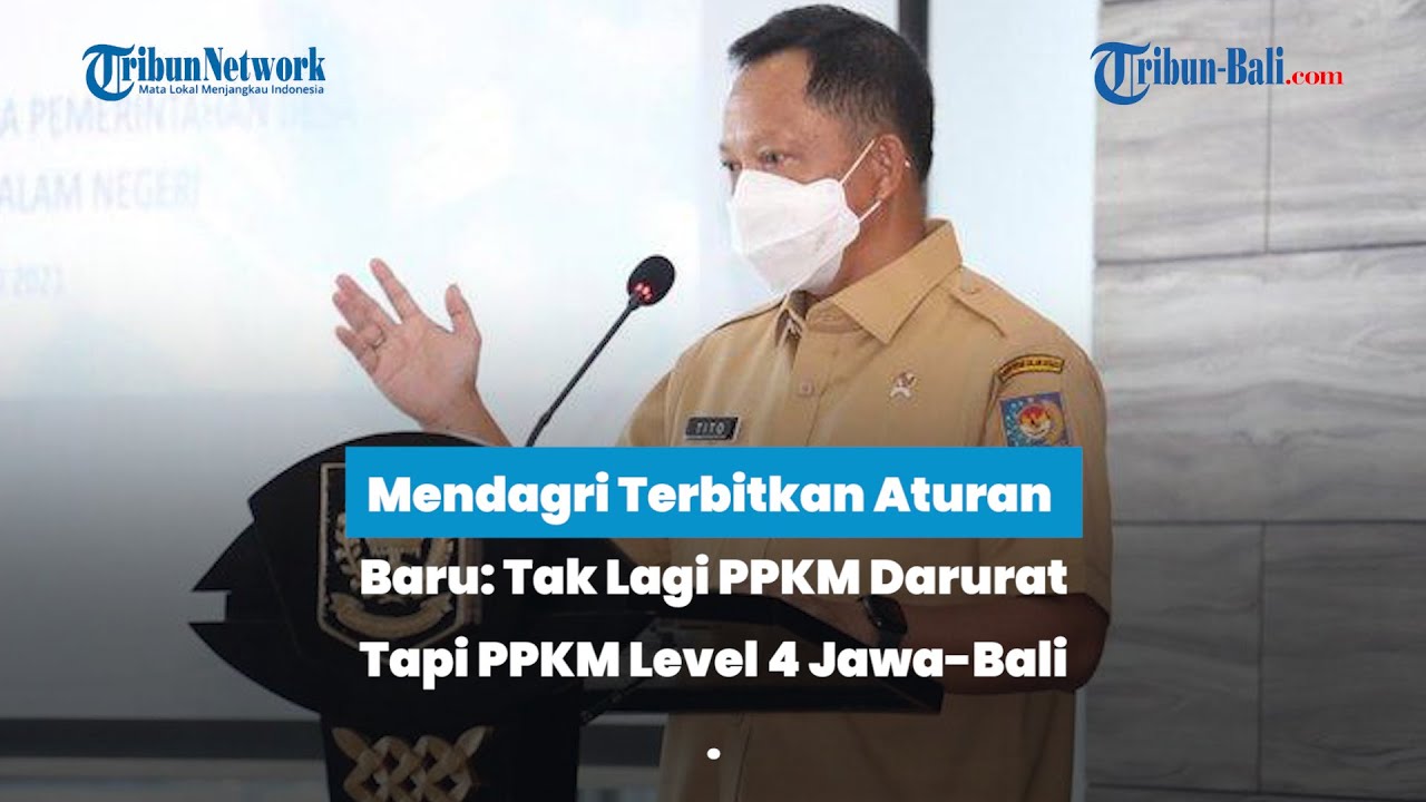 Mendagri Terbitkan Aturan Baru: Tak Lagi PPKM Darurat Tapi PPKM Level 4 Jawa-Bali.