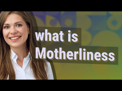 Motherliness | meaning of Motherliness