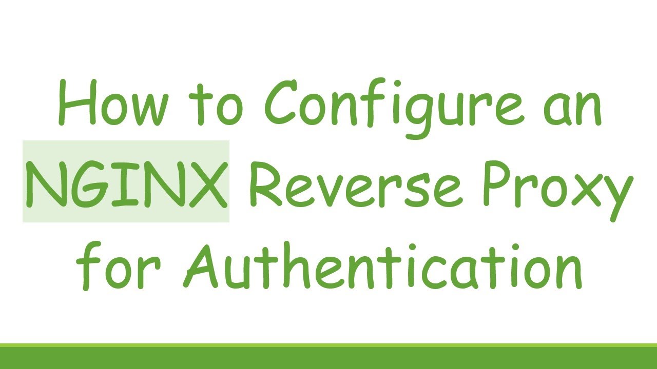 How to Configure an NGINX Reverse Proxy for Authentication