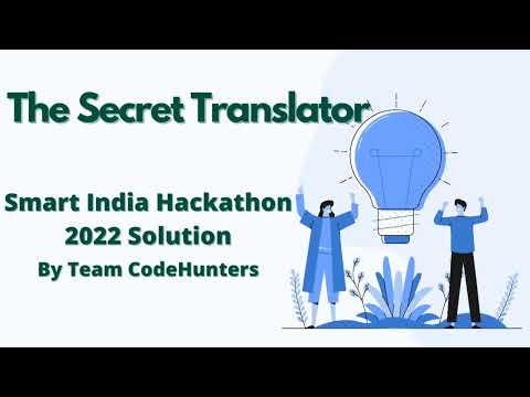 THE SECRET TRANSLATOR -- SMART INDIA HACKATHON 2022 - BY CODEHUNTERS