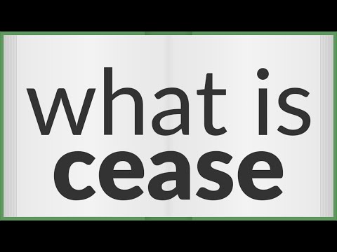 Cease | meaning of Cease