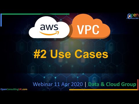 Amazon Virtual Private Cloud (VPC) | #2 Use Cases | Webinar | Open Consulting™ on 11 Apr 2020