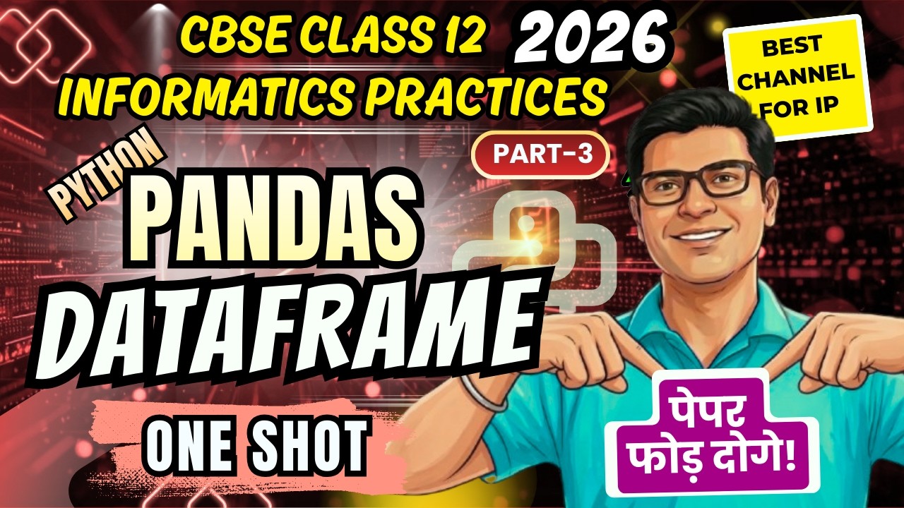 Pandas Dataframe in One Shot | Class 12 Informatics Practices | Data Handling using Pandas Class 12