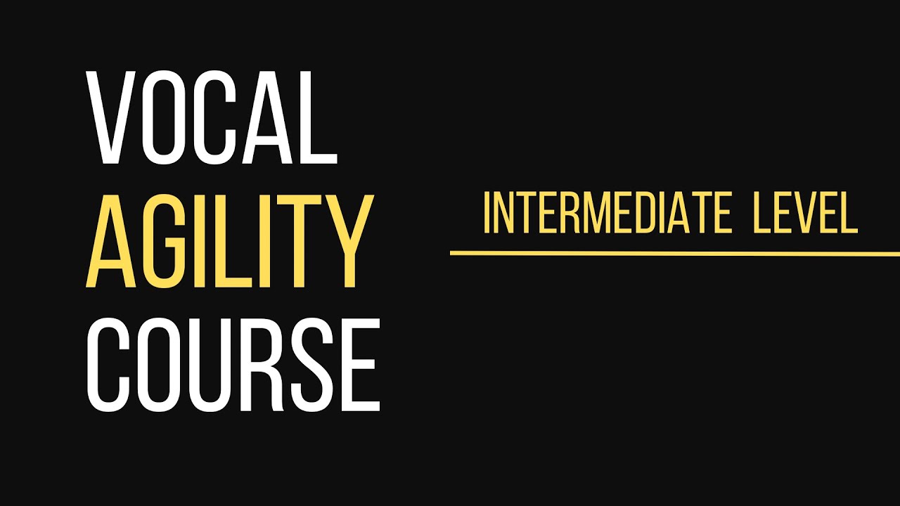 AGILITY Vocal COURSE - INTERMEDIATE Level