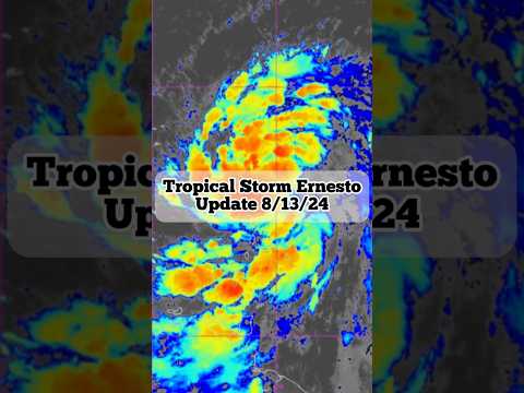 Tropical Storm Ernesto Update 8/13/24