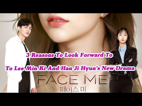 3 Reasons To Look Forward To Lee Min Ki And Han Ji Hyun's New Drama "Face Me"