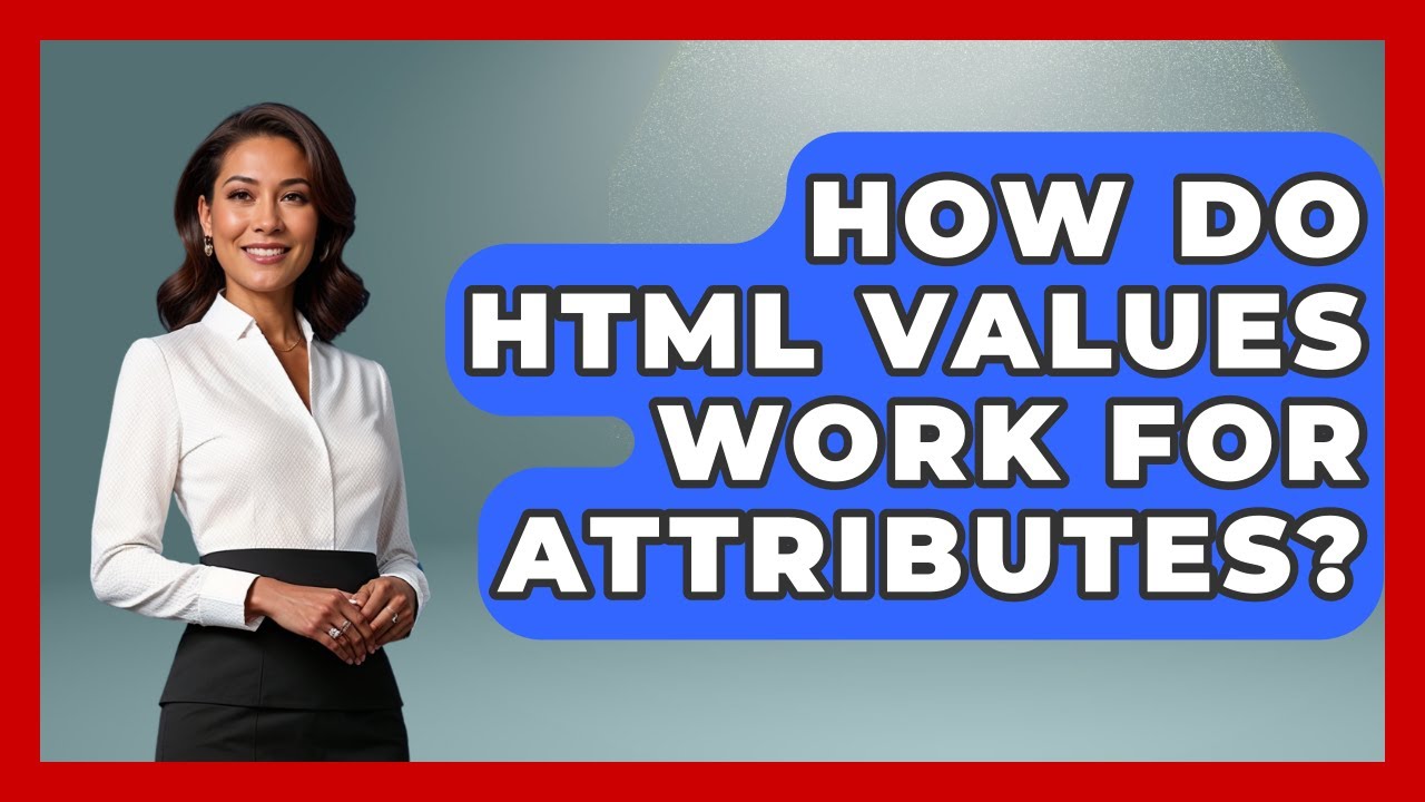 How Do HTML Values Work For Attributes? - Simple HTML Studio
