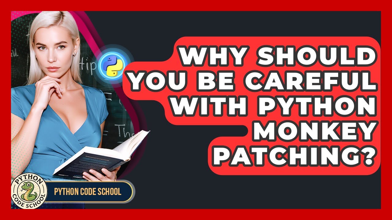 Why Should You Be Careful With Python Monkey Patching? - Python Code School