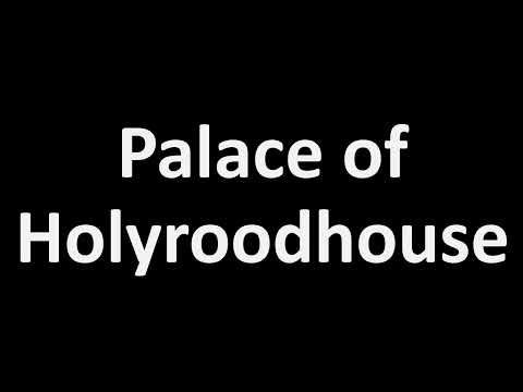 How to Pronounce Palace of Holyroodhouse