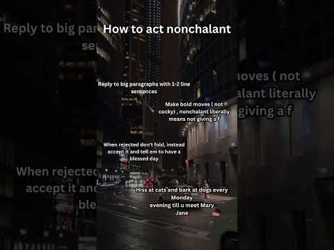 How to act nonchalant