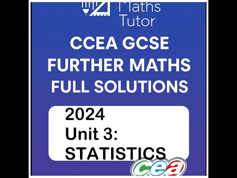 CCEA GCSE Further Maths 2024 Unit 3 Statistics Full Solutions