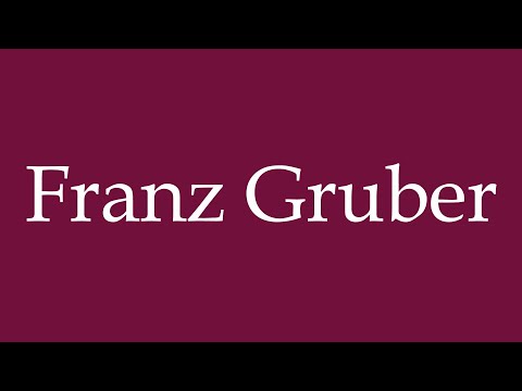 How to Pronounce ''Franz Gruber'' Correctly in German