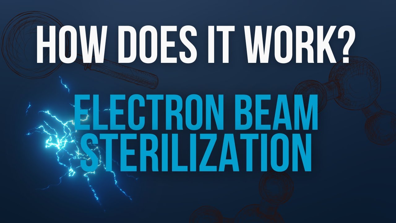 How Does The Electron Beam Sterilization Process Work?