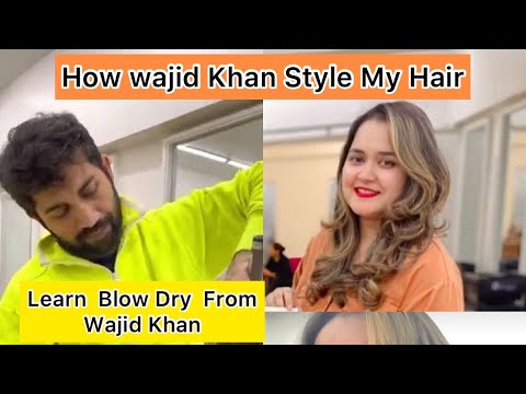 Blow Dry By Wajid Khan | How Wajid Khan Style My hair | My New Hair Look|#blowdryhair #hairtutorial