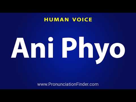 How To Pronounce Ani Phyo