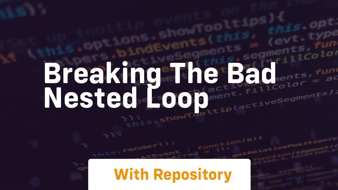 Breaking the Bad Nested Loop
