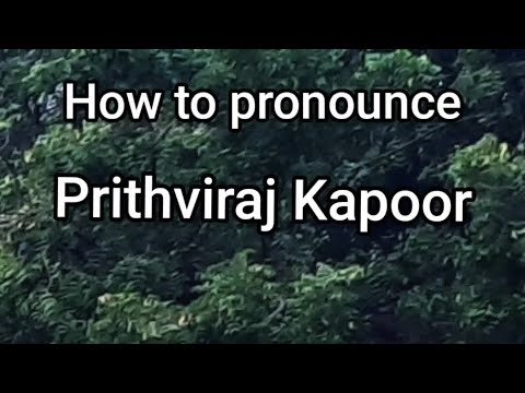 How to Pronounce Prithviraj Kapoor