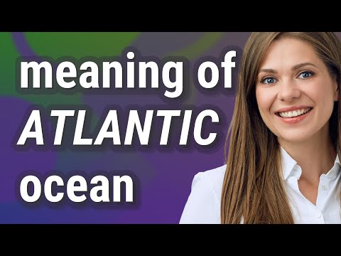 Atlantic ocean | meaning of Atlantic ocean