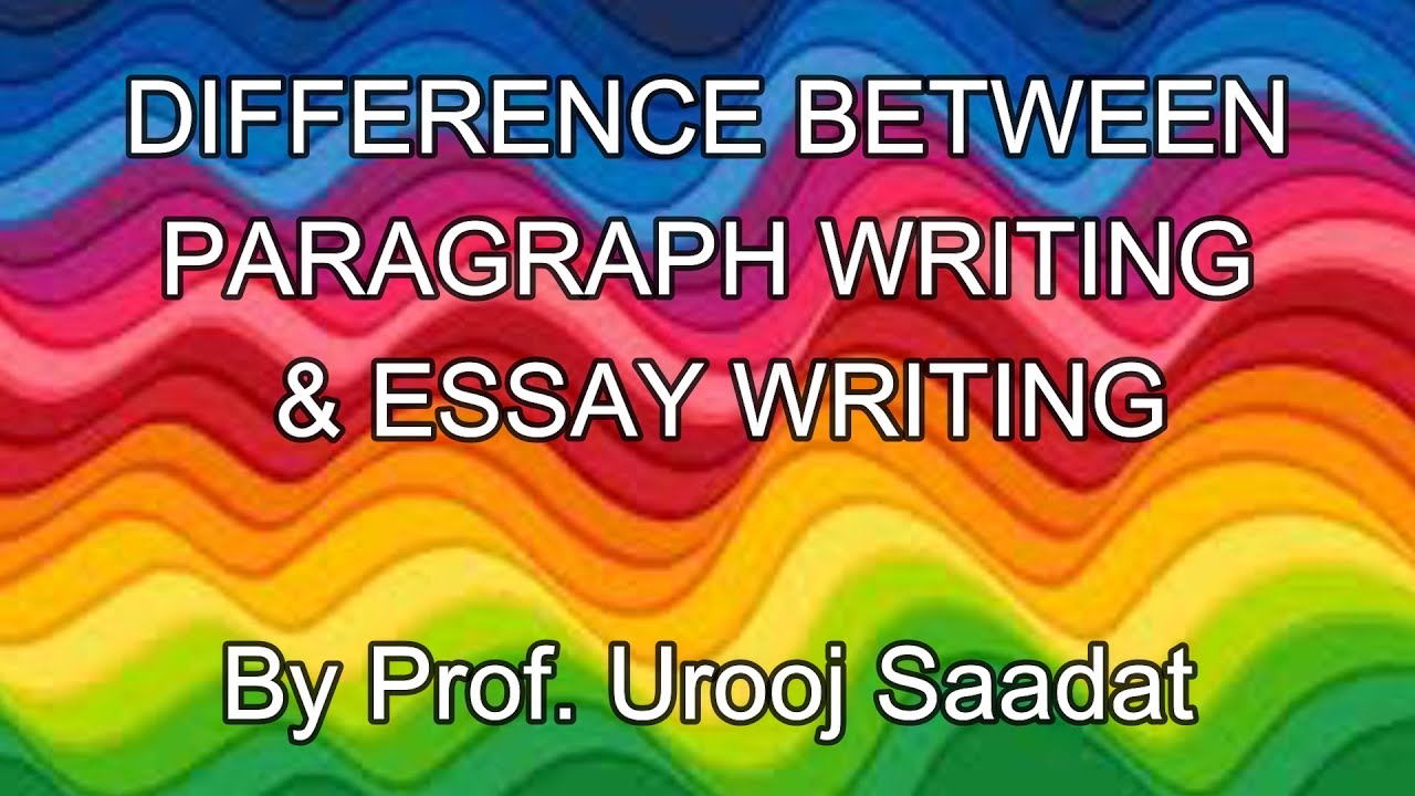 Difference Between Paragraph Writing & Essay Writing