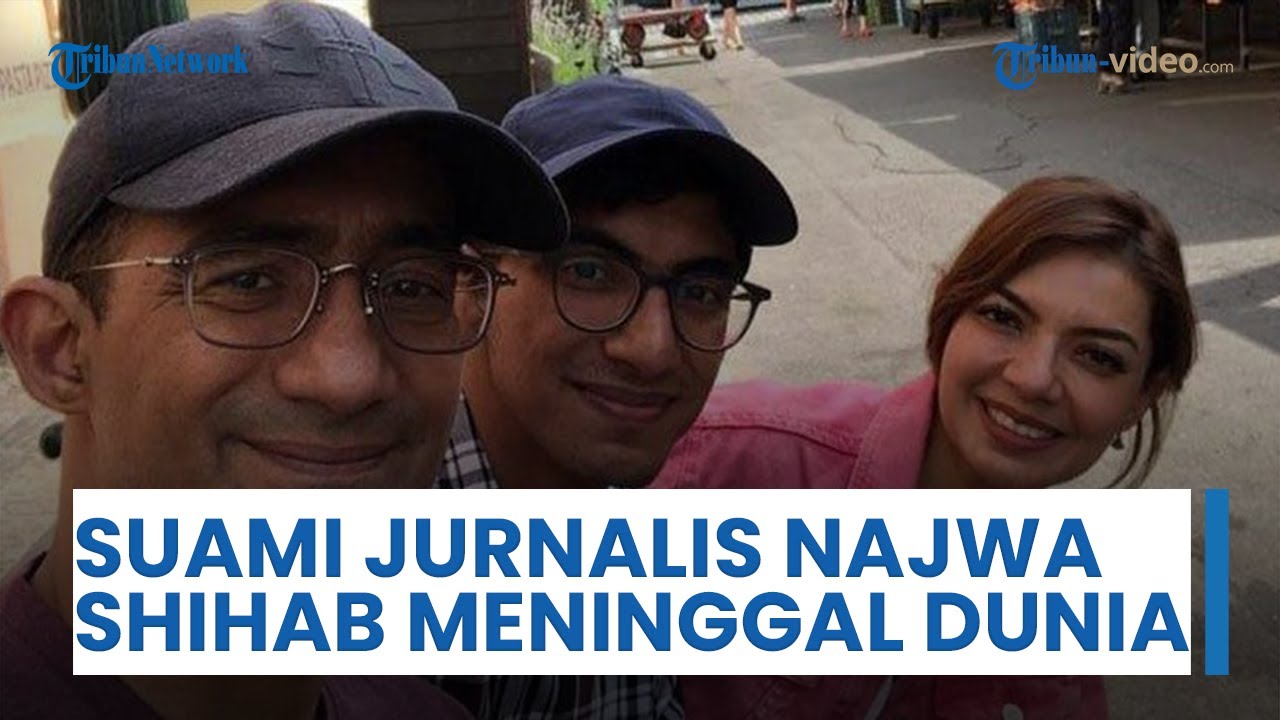 Suami Najwa Shihab Meninggal Dunia, Ibrahim Sjarief Sempat Berjuang Lawan Stroke dan Pendarahan ...
