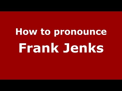 How to pronounce Frank Jenks (American English/US) - PronounceNames.com