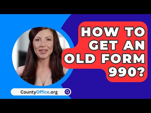 How To Get An Old Form 990? - CountyOffice.org