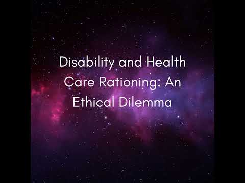 Disability and Health Care Rationing: An Ethical Dilemma #1471