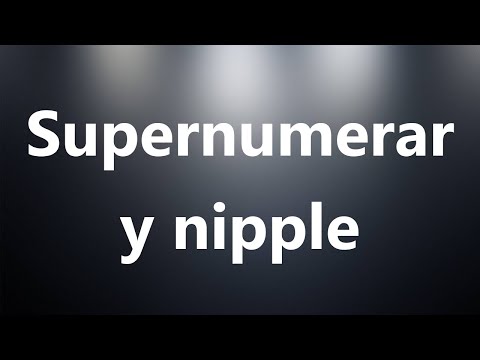 Supernumerary nipple - Medical Meaning and Pronunciation