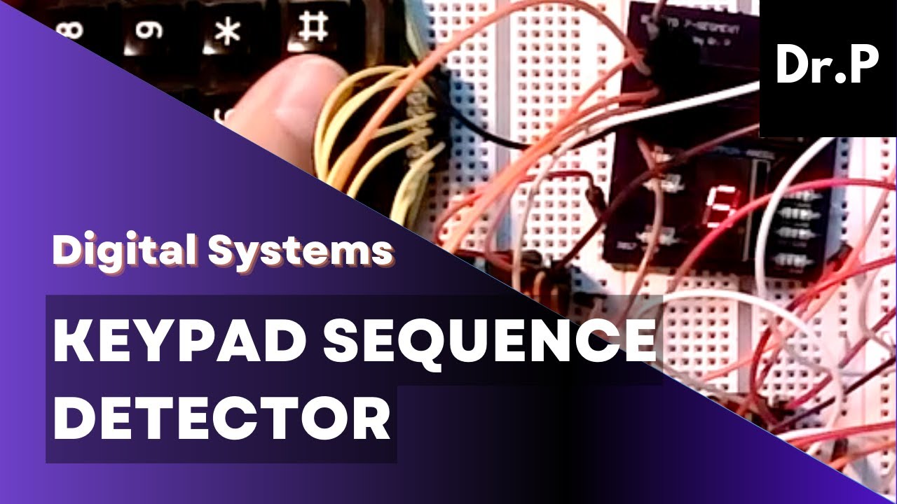 Digital Systems with Dr. P: Keypad Sequence Detector (Lab 13)