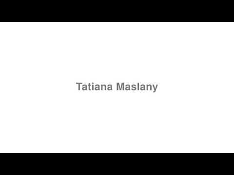 How to Pronounce "Tatiana Maslany"