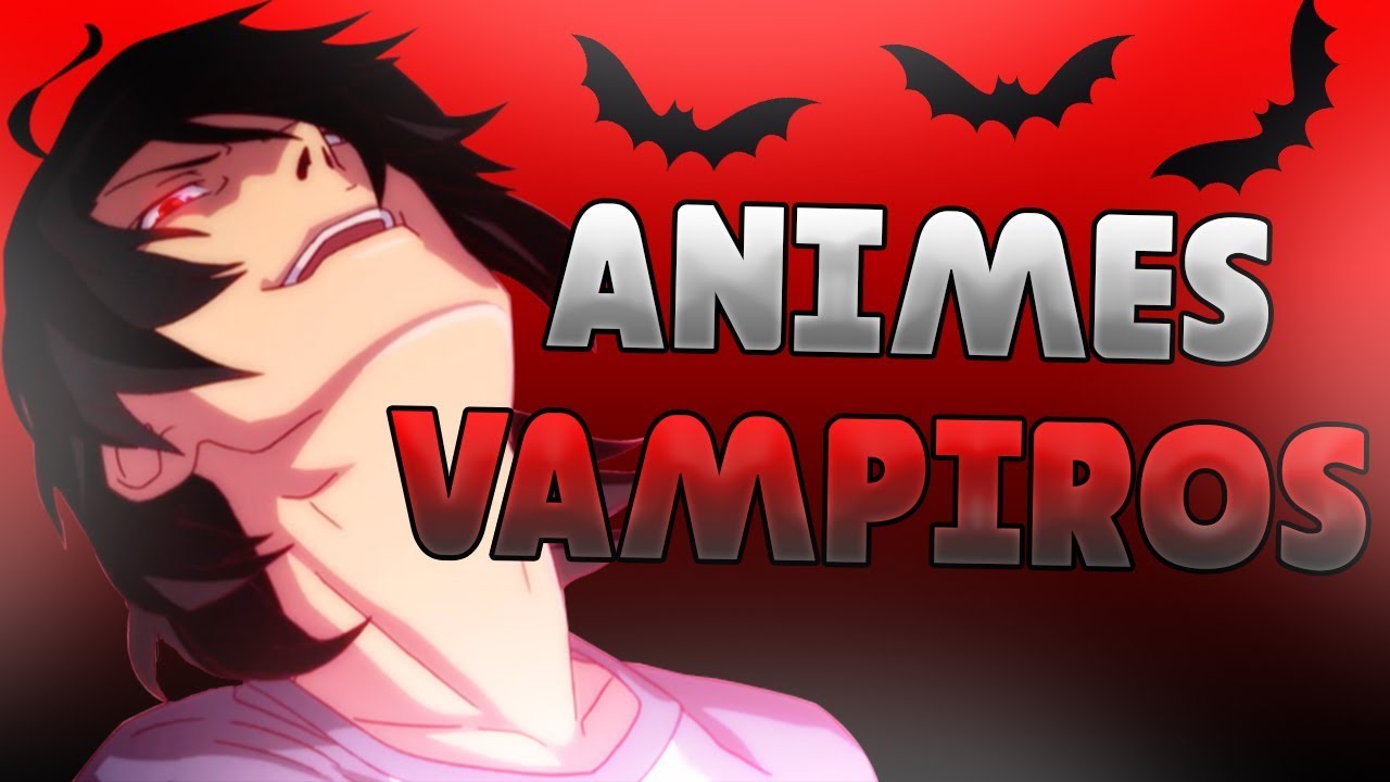 LOS MEJORES ANIMES DE VAMPIROS(Acción,Romance,Comedia)