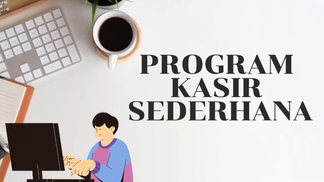 KU1102-81-04 : Membuat Program Kasir Sederhana Menggunakan Python
